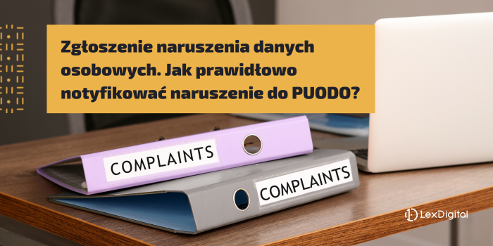 Zgłoszenie naruszenia danych osobowych. Jak prawidłowo notyfikować naruszenie do PUODO?